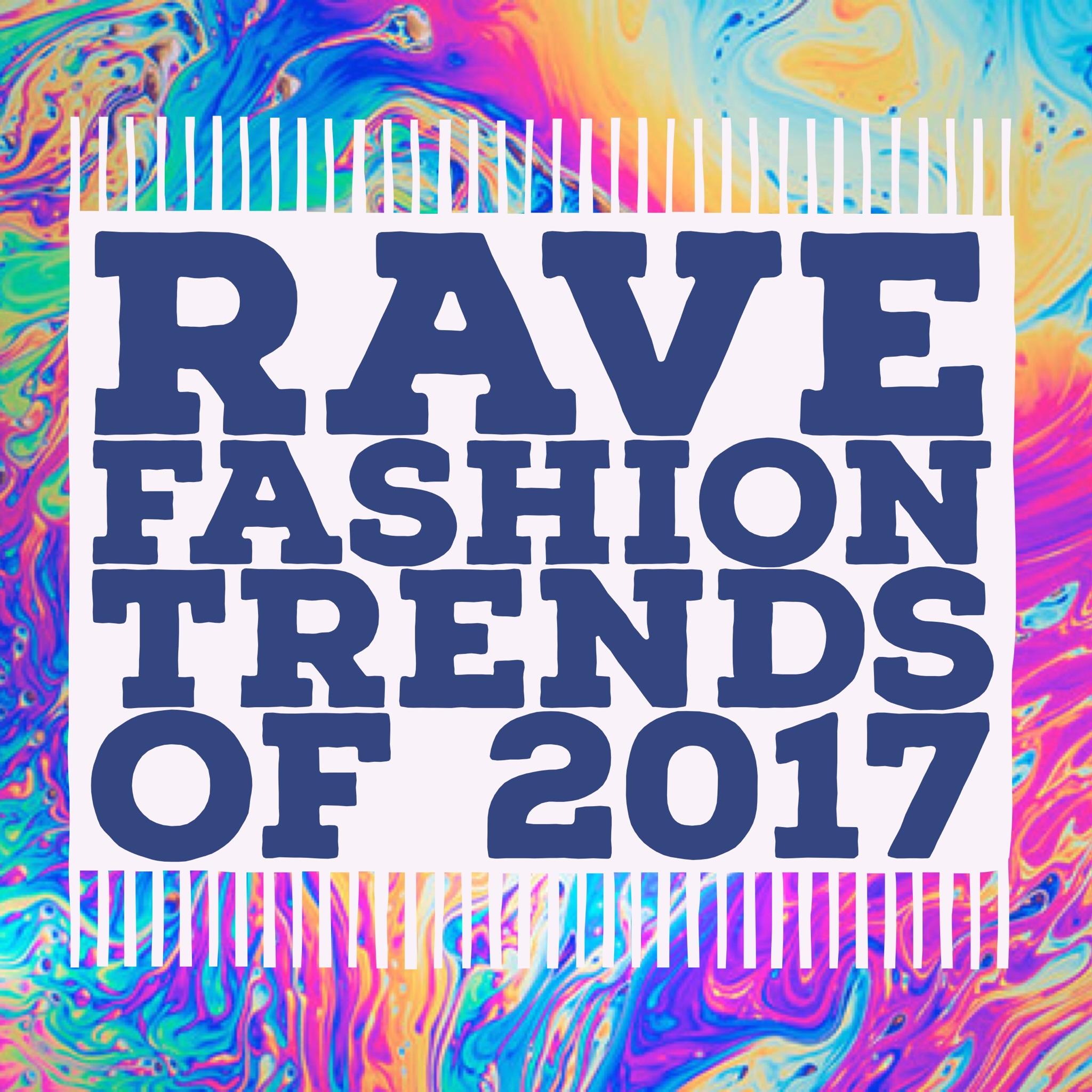 The Ten New Rave Fashion Trends of 2017 That We Cannot Get Enough Of ...